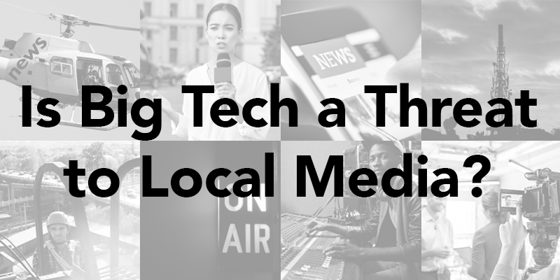Big Tech is a Threat to Local Media | Advocacy | National Association ...